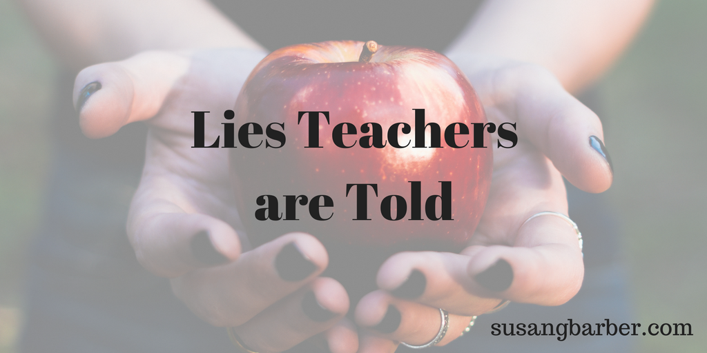 Lies Teachers are Told | Teach with Class